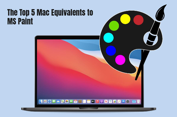 The Top 5 Mac Equivalents to MS Paint
